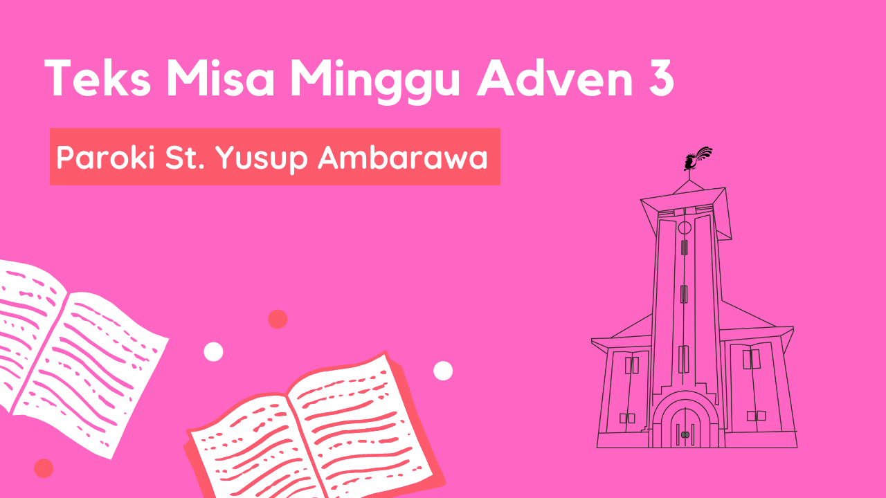 Teks Misa Minggu Adven 3 - Gereja Santo Yusup Ambarawa