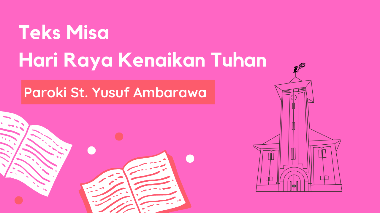 Teks Misa Hari Raya Kenaikan Tuhan - Gereja Santo Yusup Ambarawa